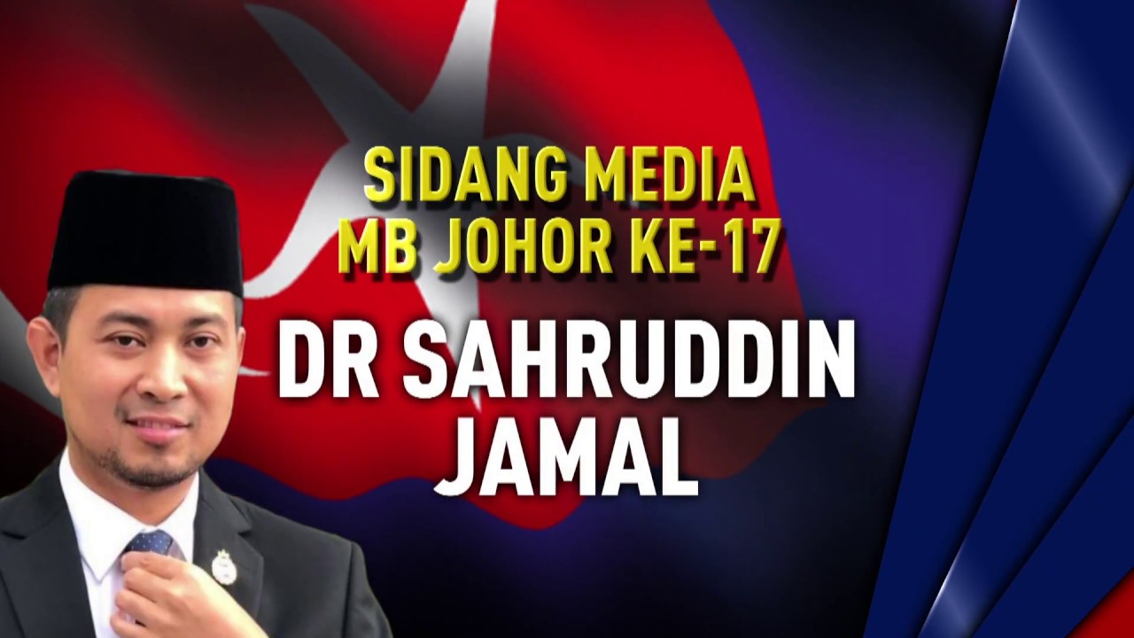 Press conference by the 17th Johor Menteri Besar, Dr Sahruddin Jamal ...