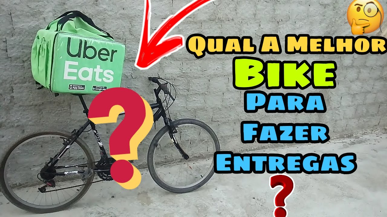 QUAL A MELHOR BIKE PARA FAZER ENTREGAS??? ( uber eats bike , ifood de ...