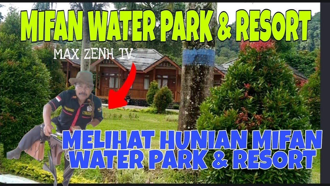MIFAN WATER PARK & RESORT" MELIHAT HUNIAN DI MIFAN"#mifan #maxzenhtv ...