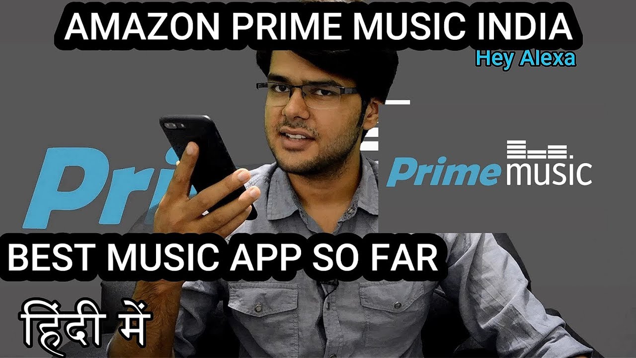 AMAZON PRIME MUSIC INDIA LAUNCHED | BEST MUSIC APP SO FAR FOR ME AT ...