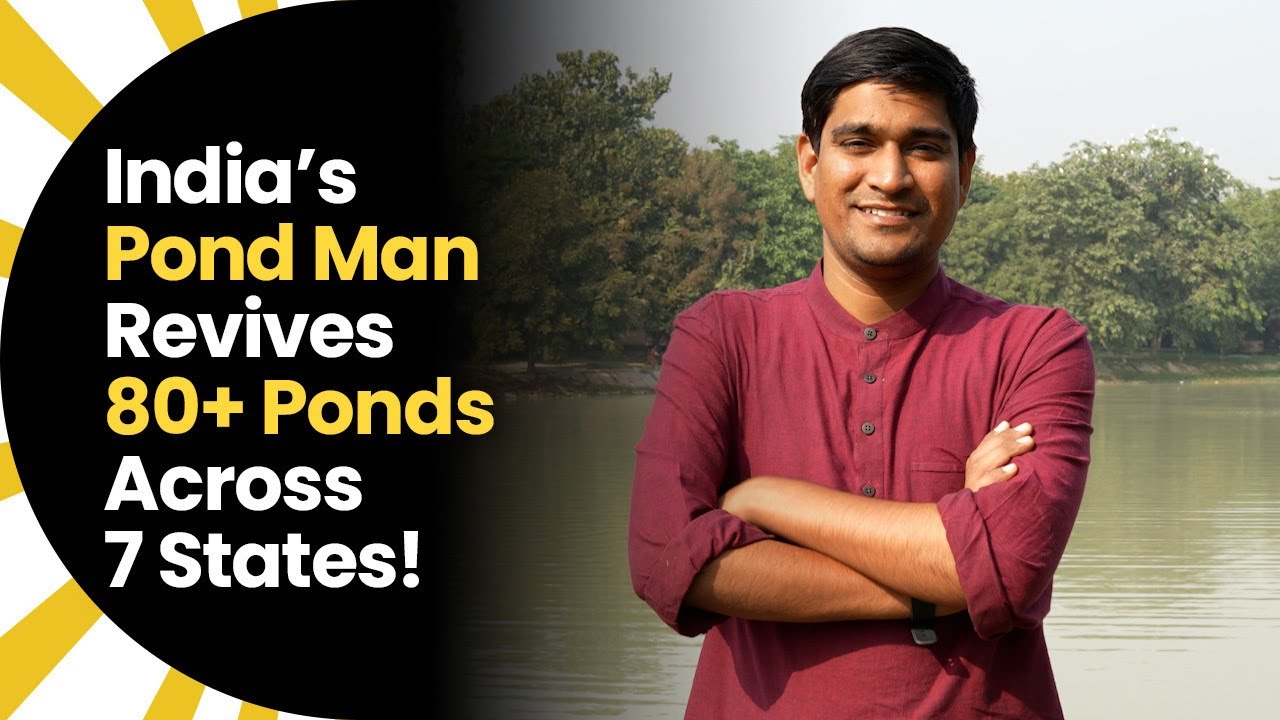 India’s Pond Man Revives 80+ Ponds Across 7 States! - YouTube