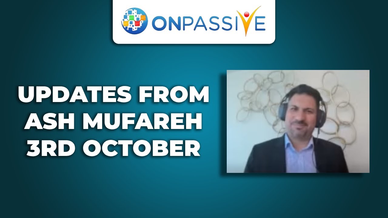 ONPASSIVE - UPDATES FROM MR. ASH MUFAREH - 3RD OF OCTOBER 2024 - YouTube