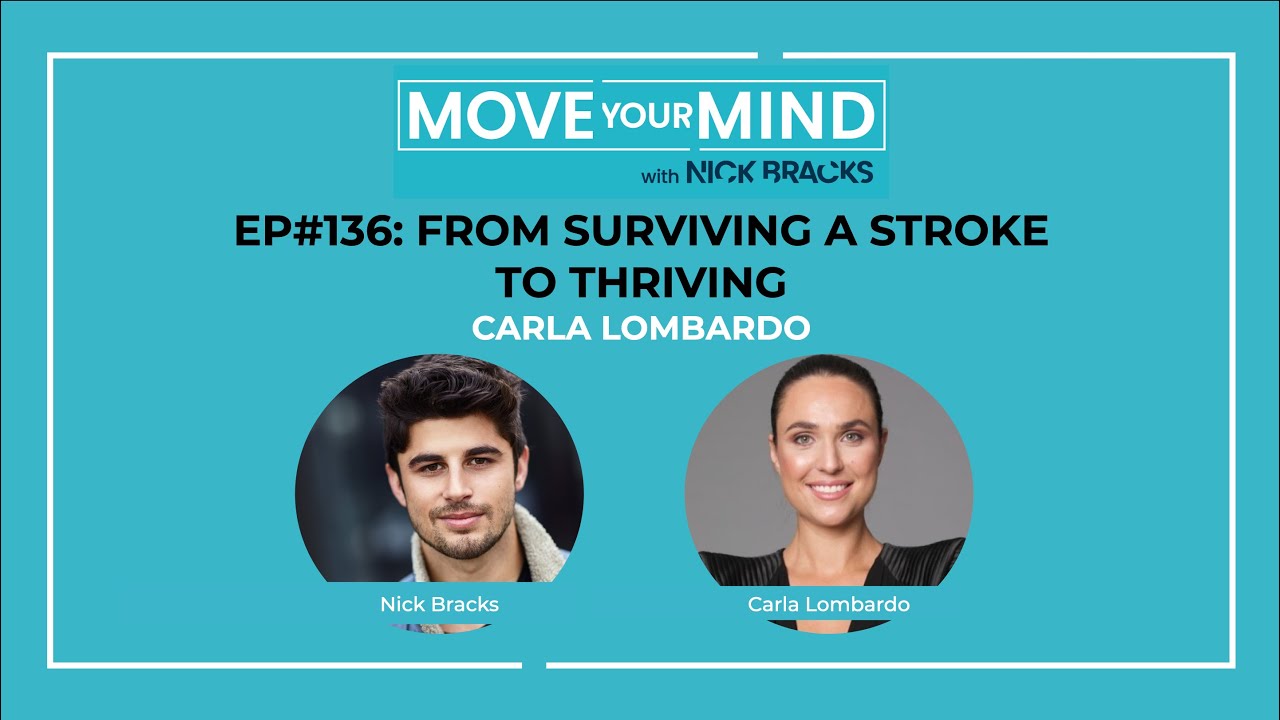 Ep#136 - Carla Lombardo, From Surviving a Stroke to Thriving: Move Your Mind w/ Nick Bracks ...