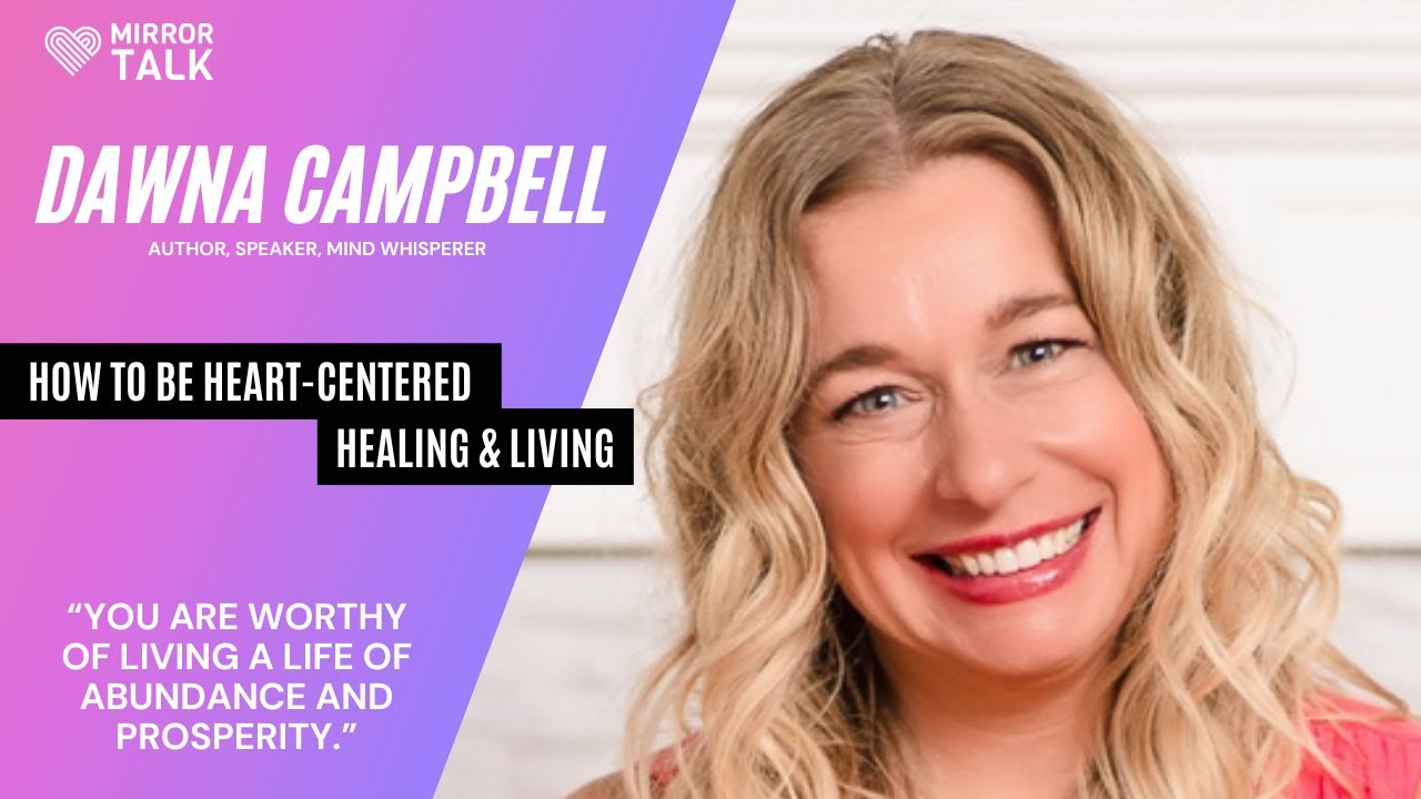 Dawna Campbell: How to be Heart-Created in Healing and Living || MIRROR ...