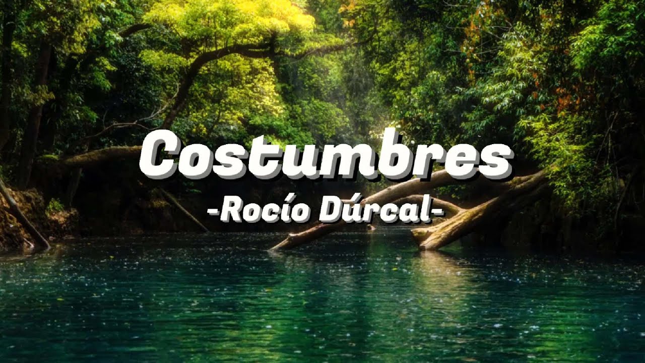 Costumbres - Rocío Dúrcal (Letra/Lyrics) - YouTube