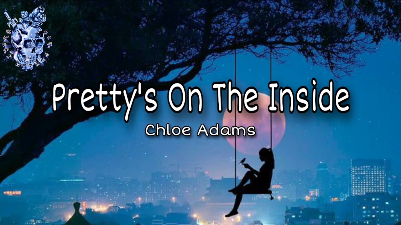 Pretty's On The Inside - Chloe Adams (lyrics) - YouTube