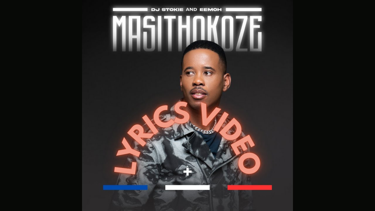 MASITHOKOZE - DJ STOKIE FT EEMOH (SAINT-CARTIER REMIX 🇫🇷) (LYRICS ...