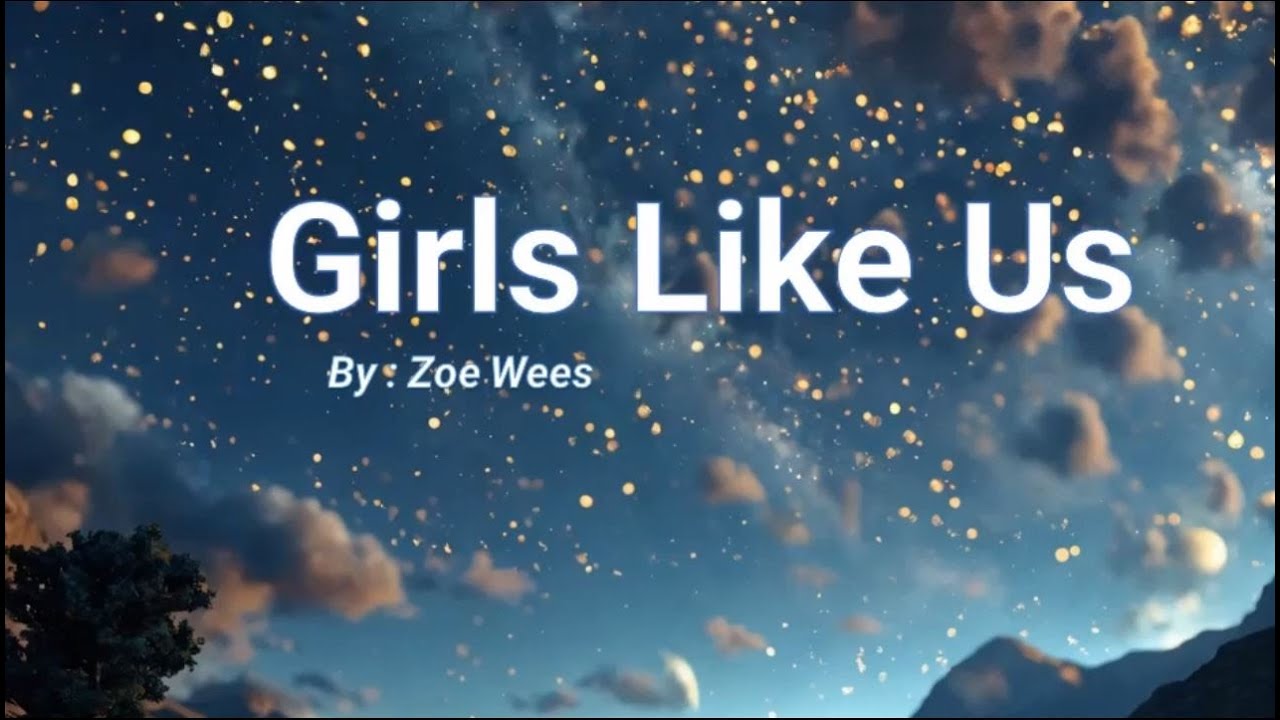 Zoe Wees - Girls Like Us (Lyrics) - YouTube