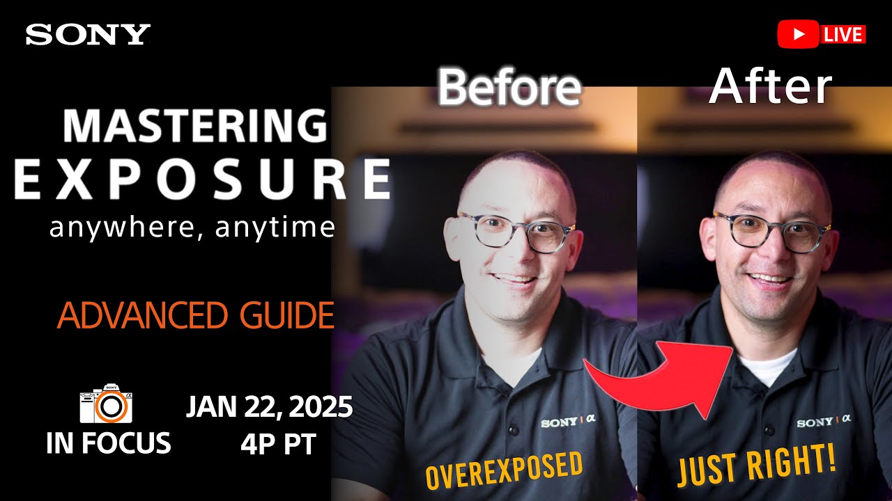 Sony LIVE | In Focus: Advanced Guide to Mastering Exposure - Anywhere ...