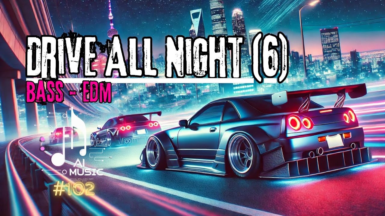 Drive All Night 6 | Car Music 🔥 Bass Boosted Music Mix 🔥 Best Of EDM Electro House Party Music ...