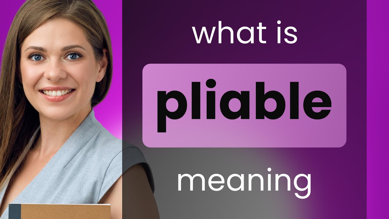 Pliable • PLIABLE definition - YouTube