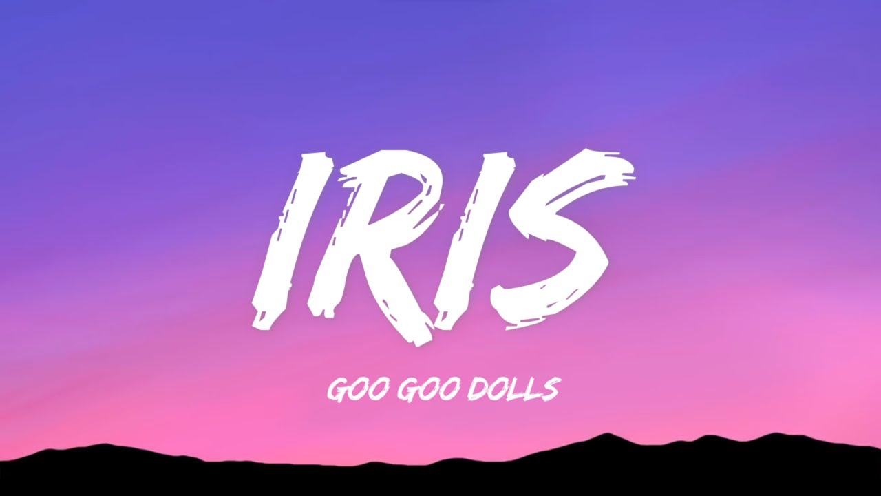 Goo Goo Dolls - Iris (LYRICS) - YouTube