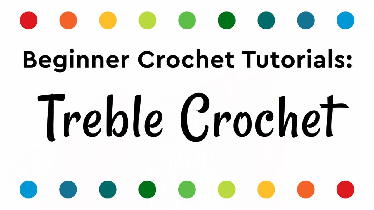 Treble Crochet Tutorial - YouTube