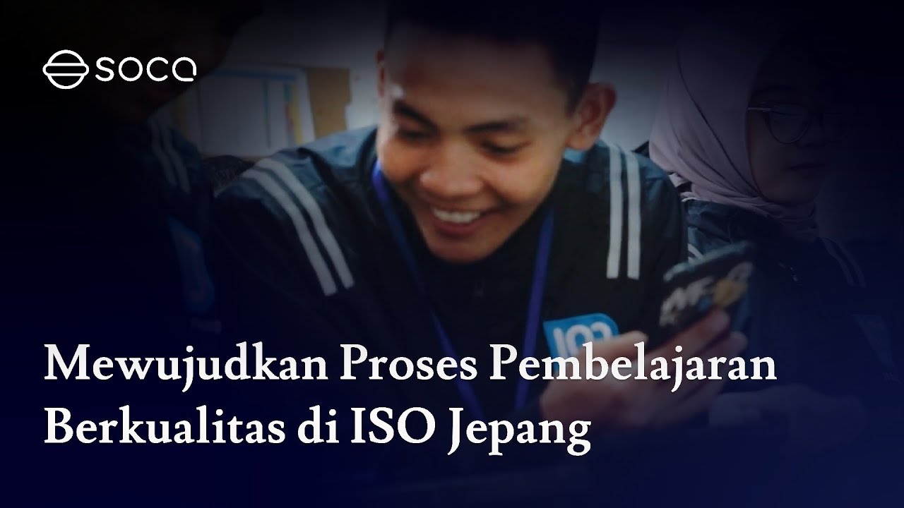 Mewujudkan Proses Pembelajaran Berkualitas di ISO Jepang bersama Soca ...
