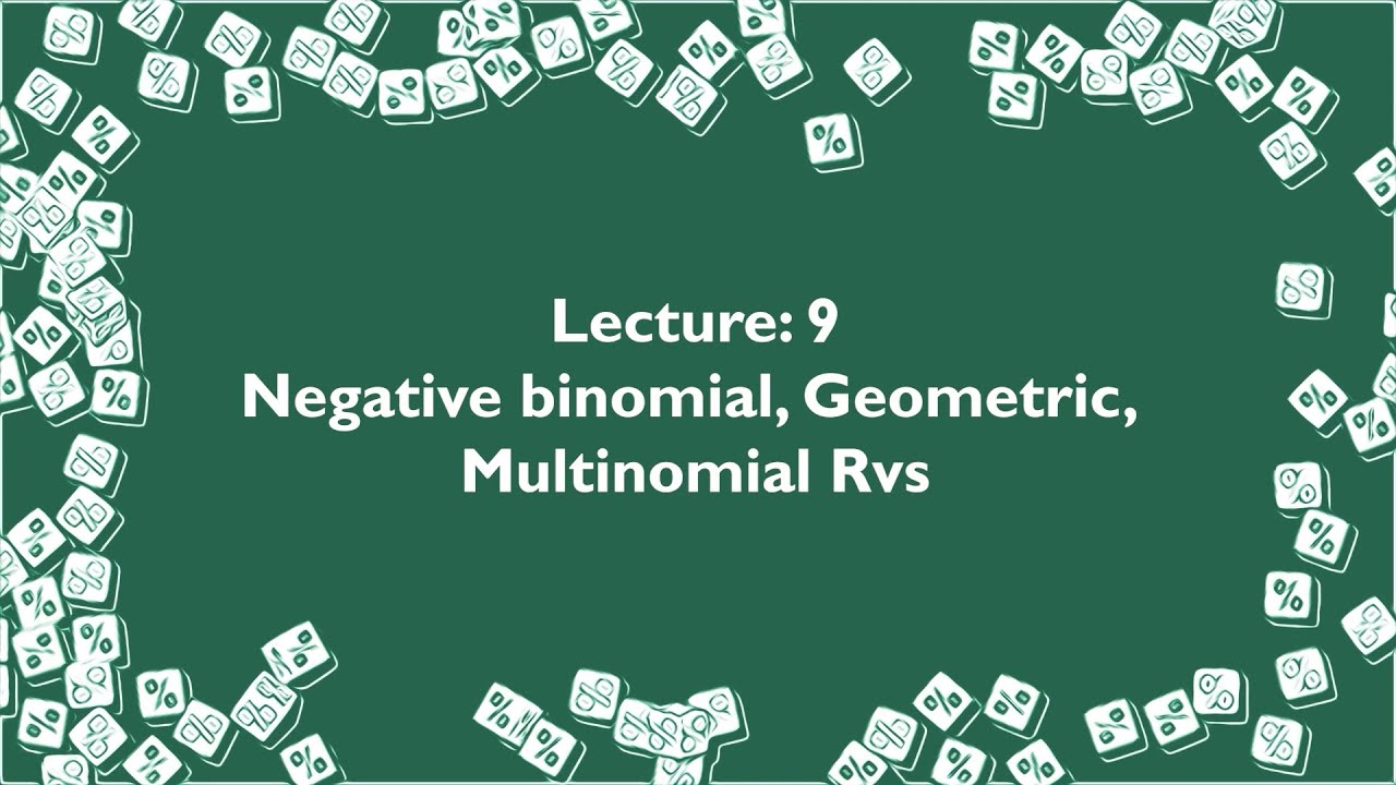 Lecture 9 Negative binomial, Geometric, Multinomial Rvs - YouTube