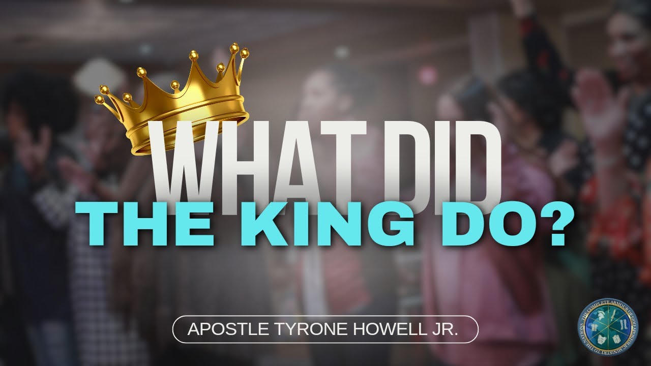“What Did the King Do?” Sunday 10/20/24 - Apostle Tyrone Howell Jr ...