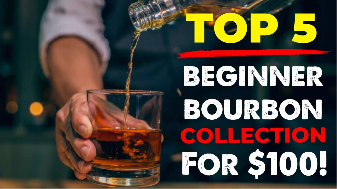 TOP 5 BEST BOURBONS for Your $100 Beginner Bourbon Collection! - YouTube