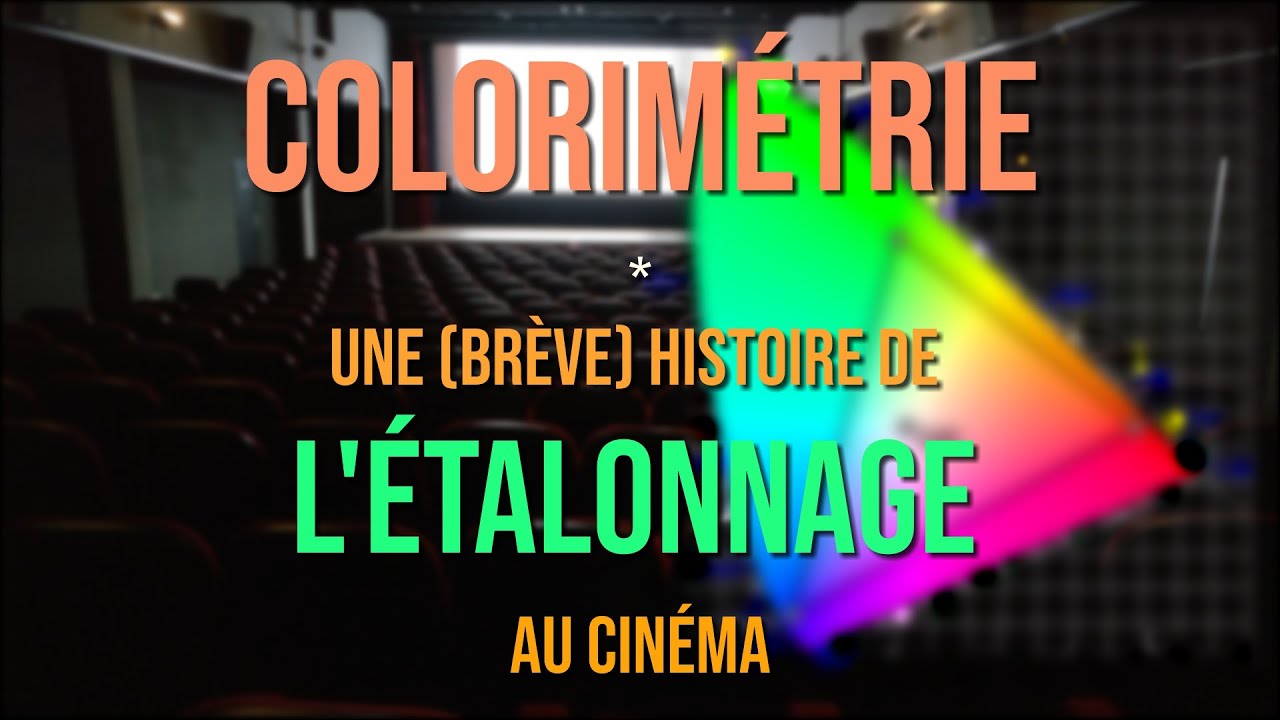 COLORIMETRIE: une brève HISTOIRE de l'ETALONNAGE au CINEMA - YouTube