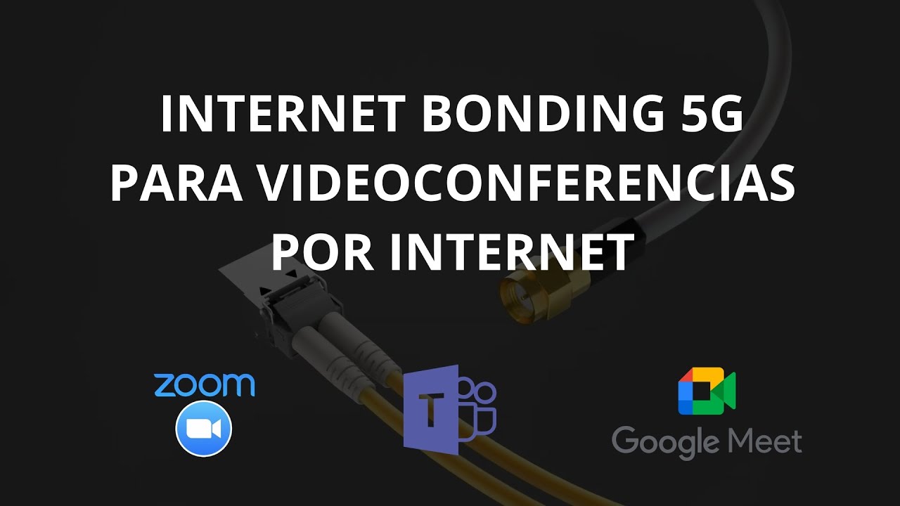 Servicio de Internet Bonding 5G para Videoconferencias - YouTube