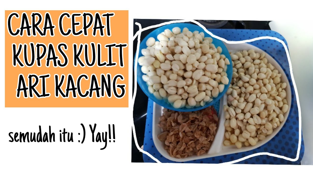 CARA TERCEPAT & MUDAH KUPAS KULIT ARI KACANG - YouTube