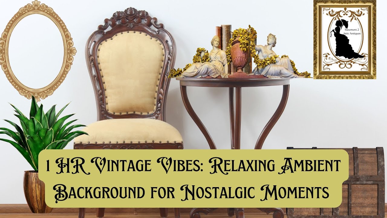 1 HR Vintage Vibes Relaxing Ambient Background For Nostalgic Moments ...