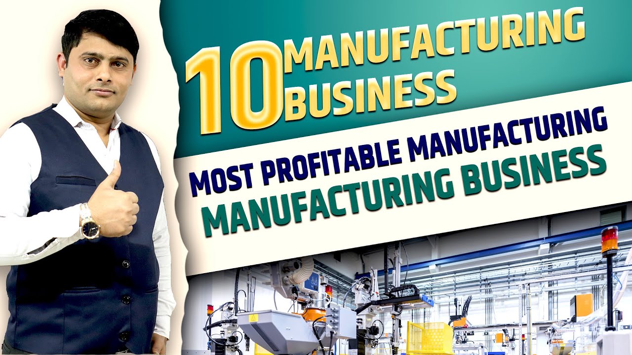 Manufacturing business ideas in india| Type of Manufacturing business ...