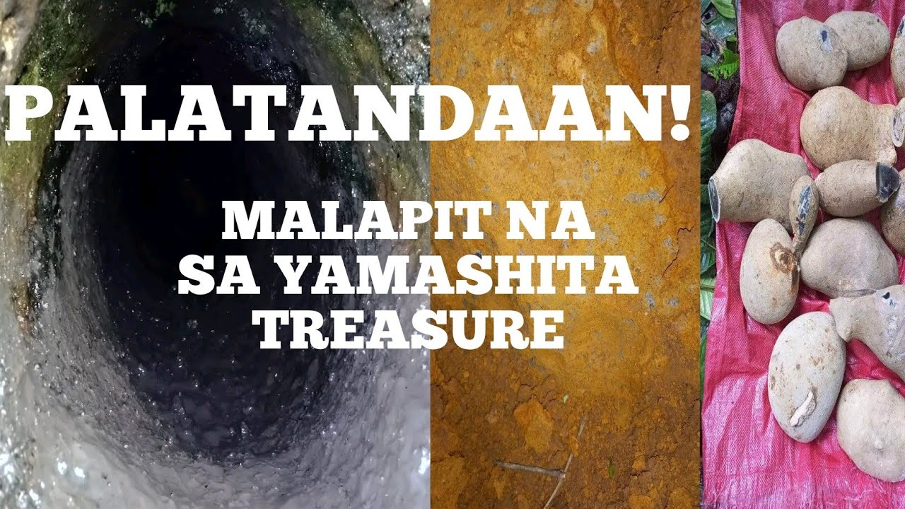 PALATANDAAN NA MALAPIT NA SA KAYAMANAN,yamashita treasure hunting ...