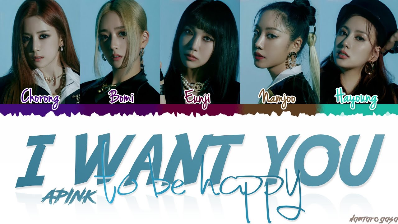 APINK(에이핑크)- 'I WANT YOU TO BE HAPPY' Lyrics [Color Coded_Han_Rom_Eng ...