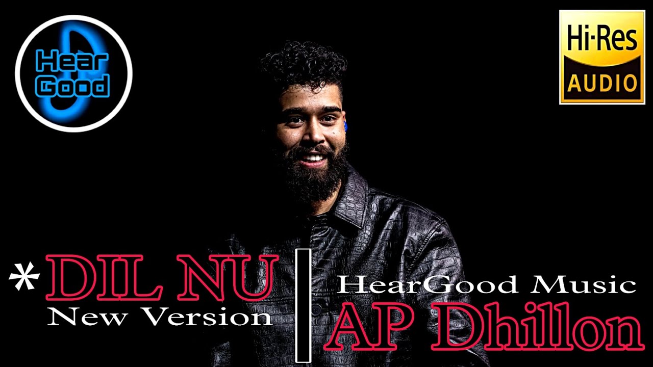 Dil Nu - AP Dhillon (New Chill Verse) HearGood Music 🎵 - YouTube