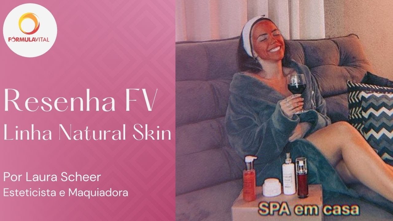 Linha Natural Skin da Fórmula Vital por Laura Scheer - YouTube
