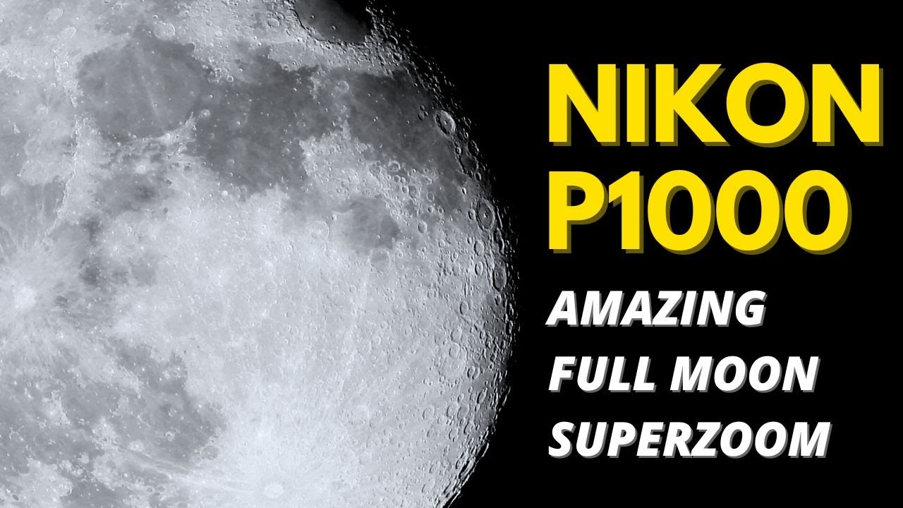 Full Moon Nikon P1000 Superzoom - Amazing! - YouTube