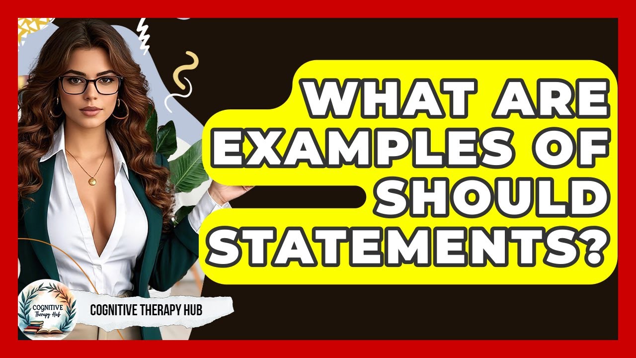 What Are Examples Of Should Statements? - Cognitive Therapy Hub - YouTube