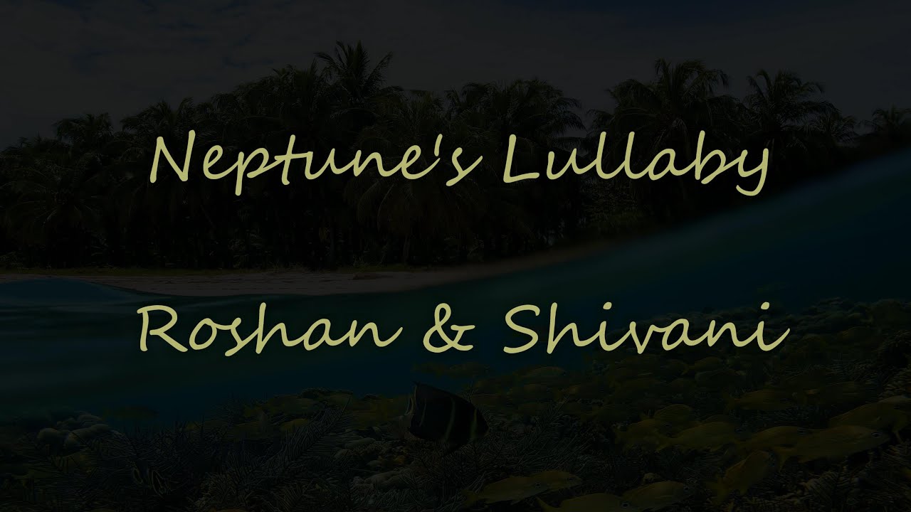 Neptune's Lullaby - Roshan & Shivani - YouTube