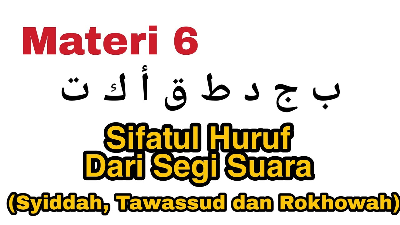 Episode 6. Sifat Huruf Syiddah, Tawassud dan Rokhowah ( Dari Segi Suara ...
