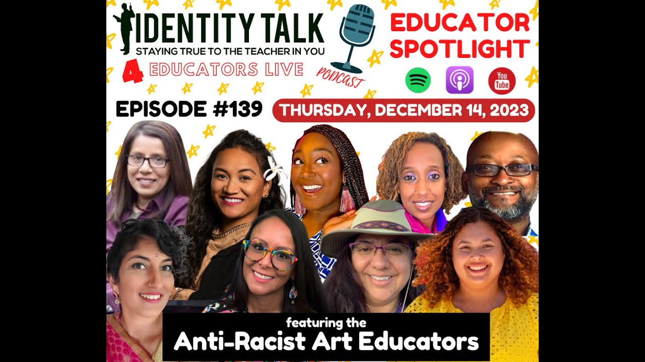 IDTALK4ED LIVE EPISODE #139 - "Building Anti-Racist Art Classrooms ...