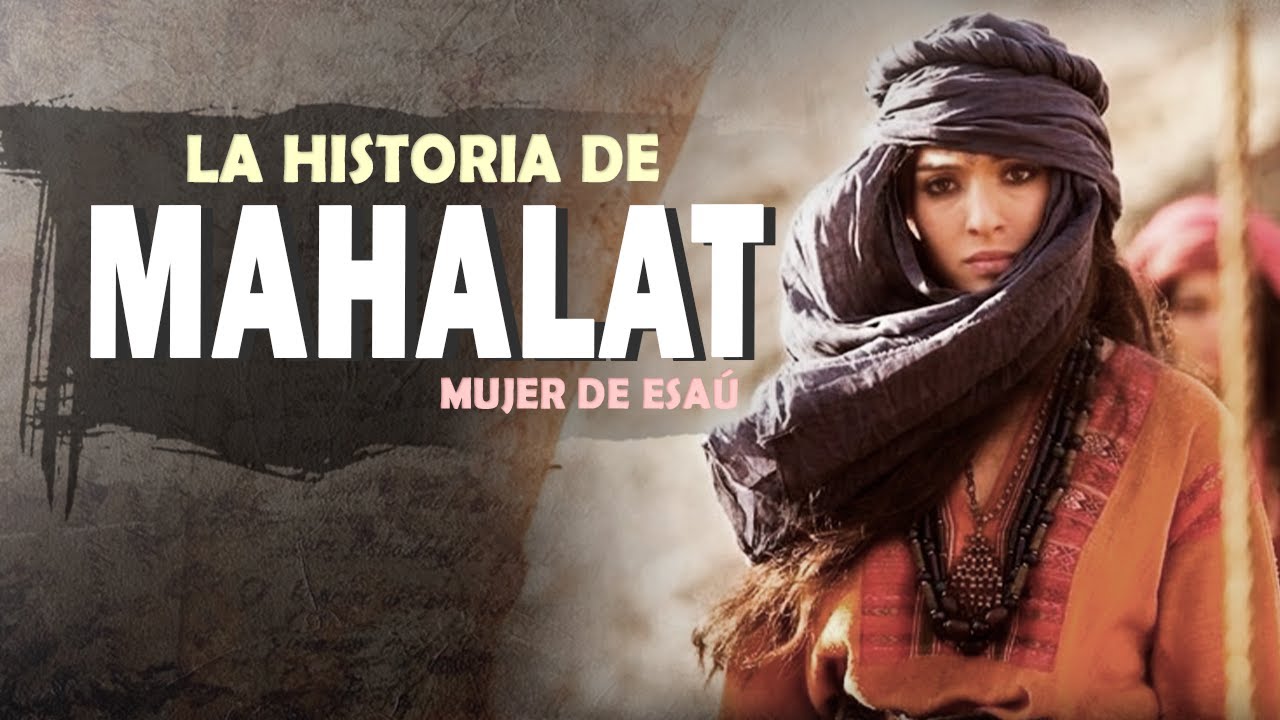 ¿Quien fue Mahalat en la Biblia? La historia de Mahalat, la esposa de ...