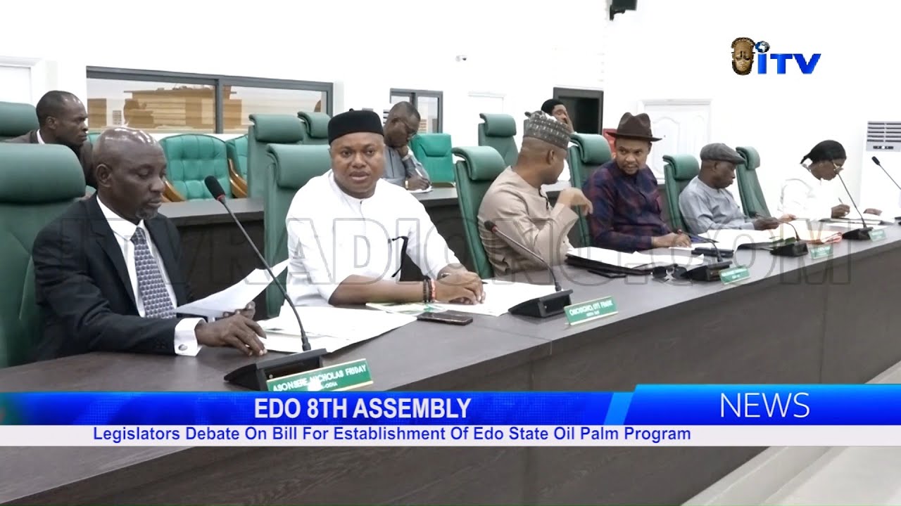 Legislators Debate On Bill For Establishment Of Edo State Oil Palm ...