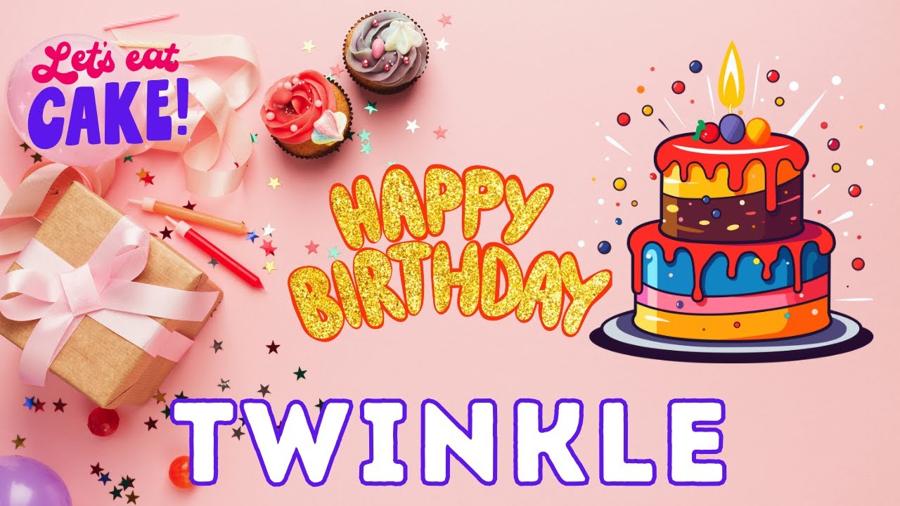 Happy Birthday Twinkle, Birthday of Twinkle, Best Birthday Wishes, hbd ...