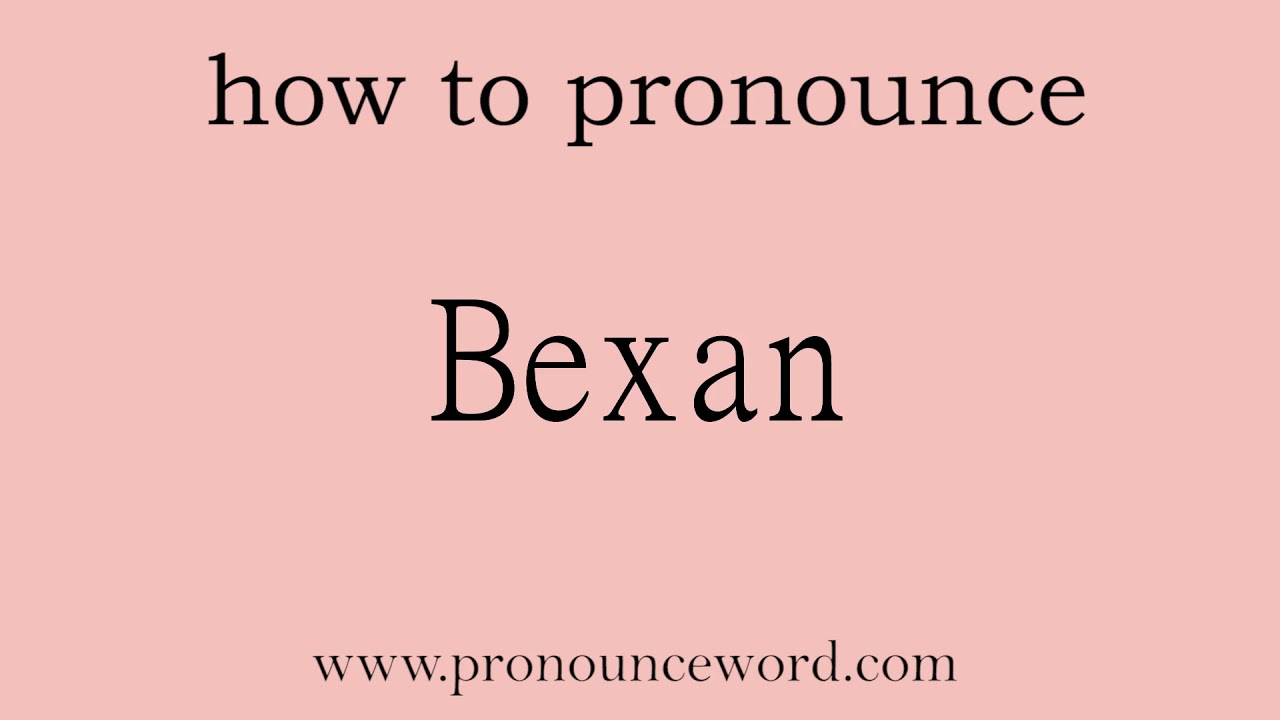 how to pronounce the english word Bexan. - YouTube