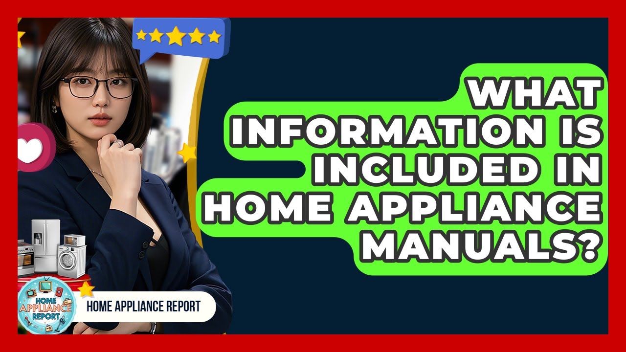 What Information Is Included in Home Appliance Manuals? - Home ...