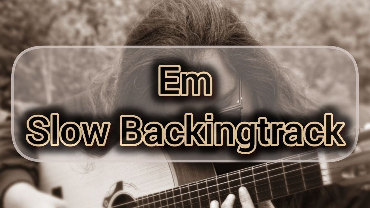Em Slow Backingtrack - YouTube
