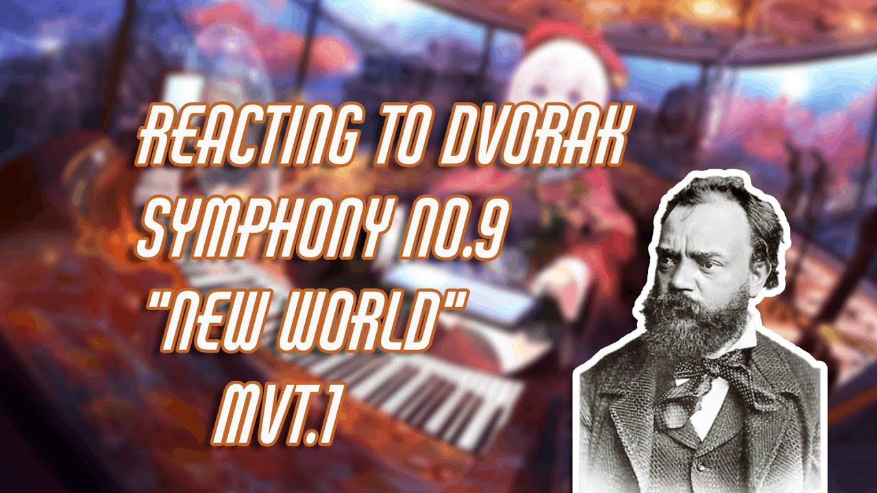 A NEW BEGINNING - REACTING TO DVORAK SYMPHONY NO. 9 "NEW WORLD" MVT.1 ...