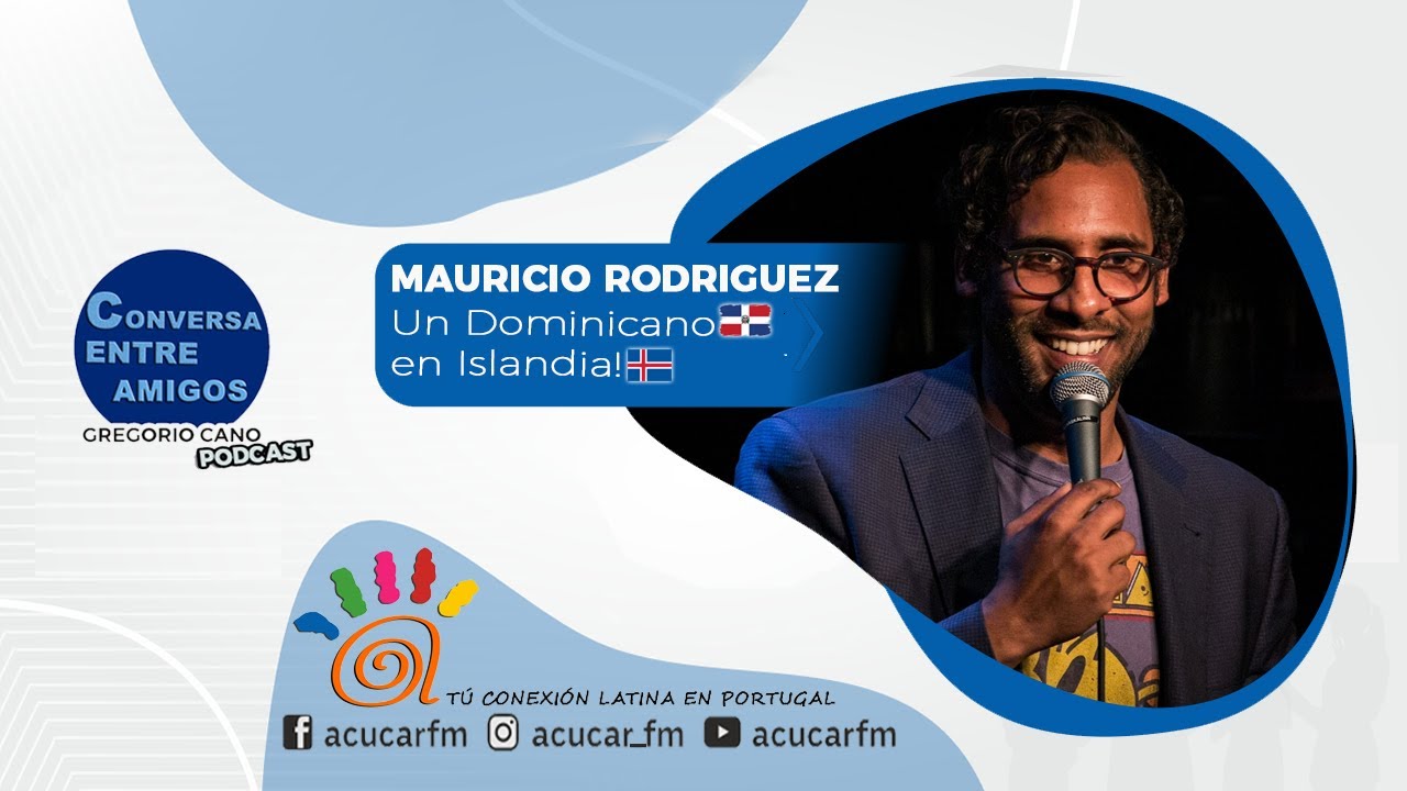 Episodio #48 - UN DOMINICANO EN ISLANDIA - MAURICIO RODRÍGUEZ ft ...