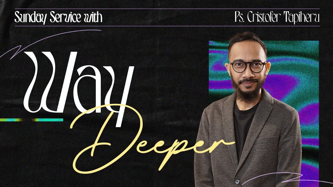 WAY DEEPER - Ps. Christofer Tapiheru - YouTube