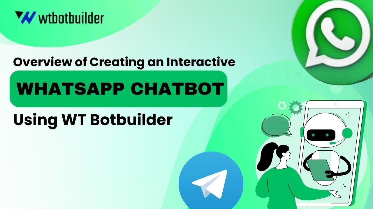Overview of Creating an Interactive WhatsApp Chatbot Using WTBotbuilder - YouTube