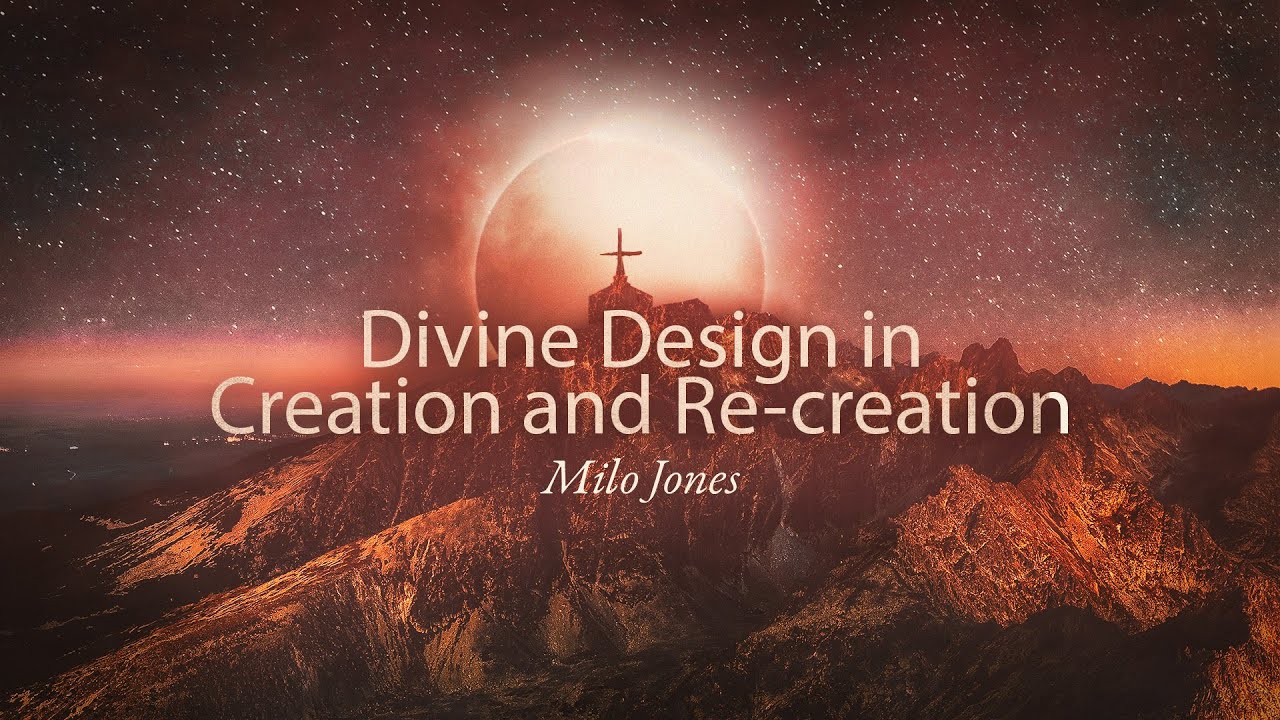 Divine Design in Creation and Re-creation - YouTube