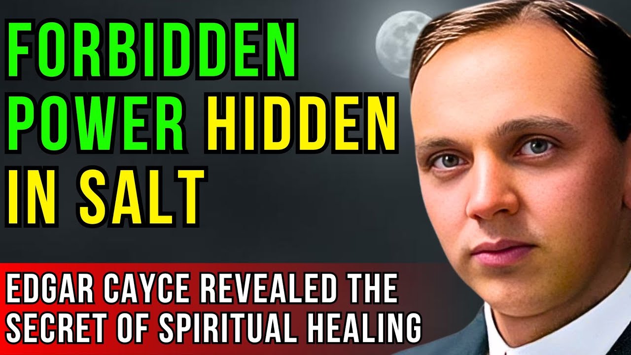 EDGAR CAYCE REVEALED: The Forbidden Power of SALT Hidden for Centuries ...