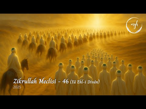 Zikrullah Meclisi 46 - Yâ Ehl-i Divân | Muzaffer Yalçın
