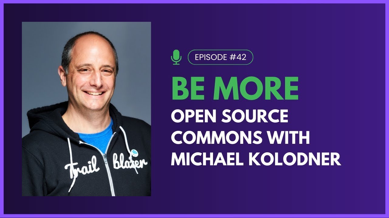 Be More Open Source Commons With Michael Kolodner - YouTube