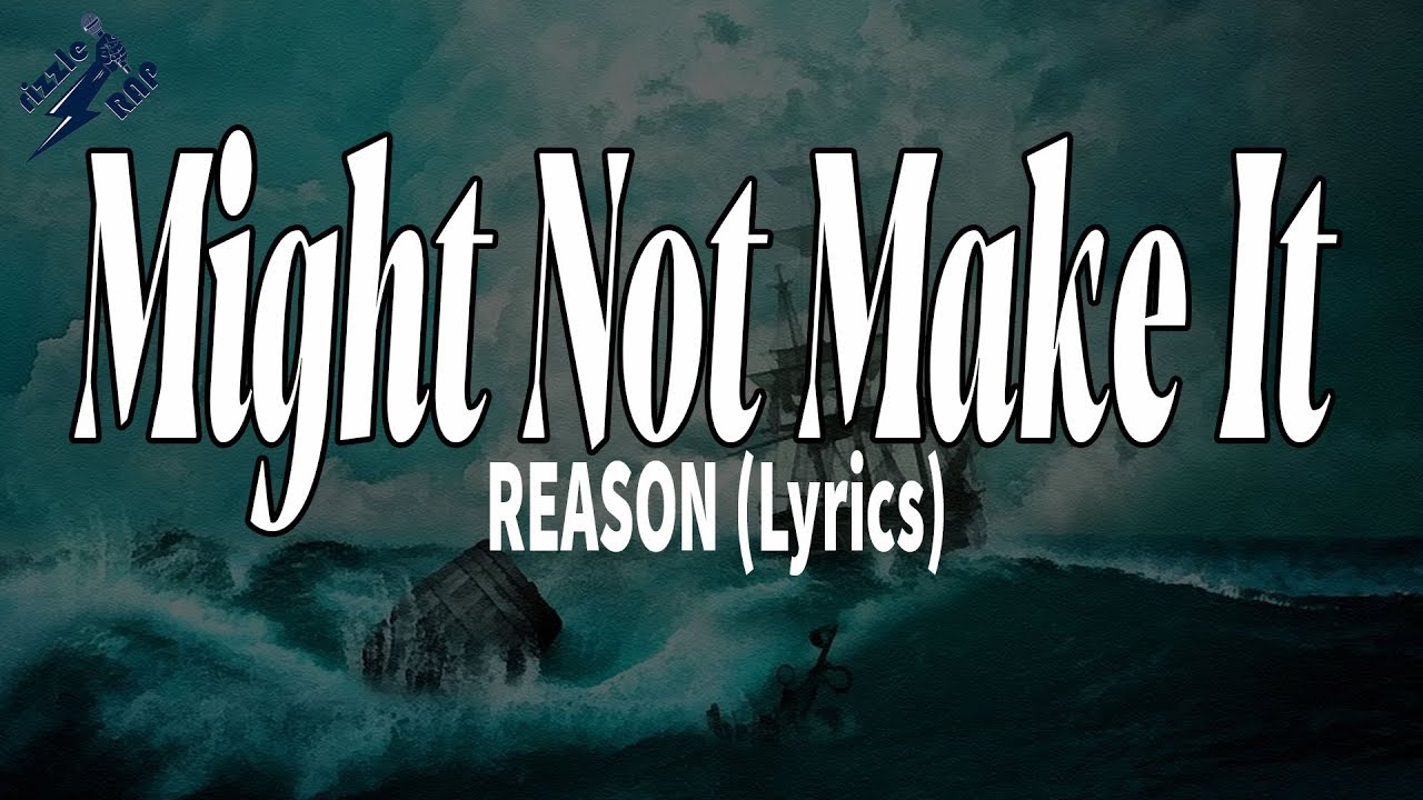 Might Not Make It - REASON (Lyrics) - YouTube